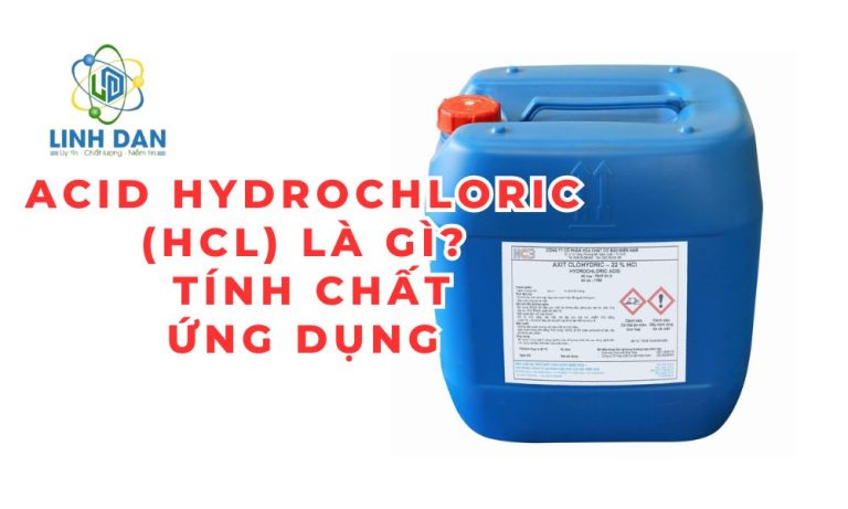 Acid Hydrochloric (HCl) là gì? Tính chất, ứng dụng 2025 - Cung cấp hoá chất